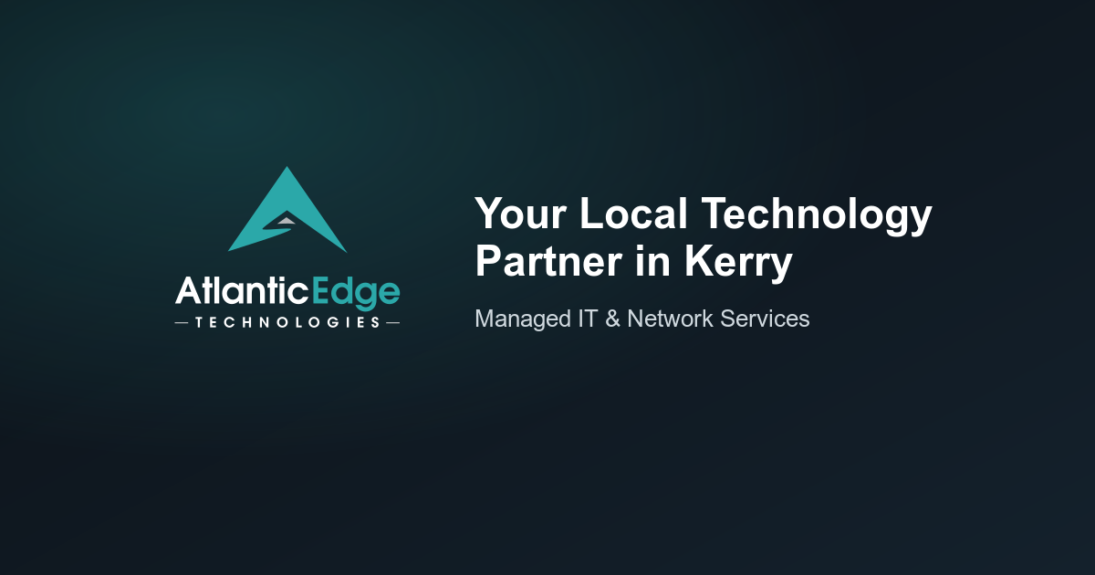 Atlantic Edge Technologies | Local Technology Partner in Kerry